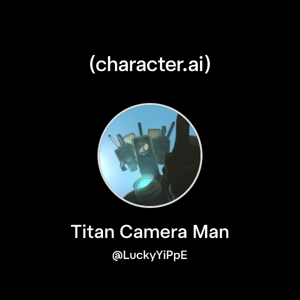 Chat with Titan Camera Man | character.ai | AI Chat, Reimagined–Your ...