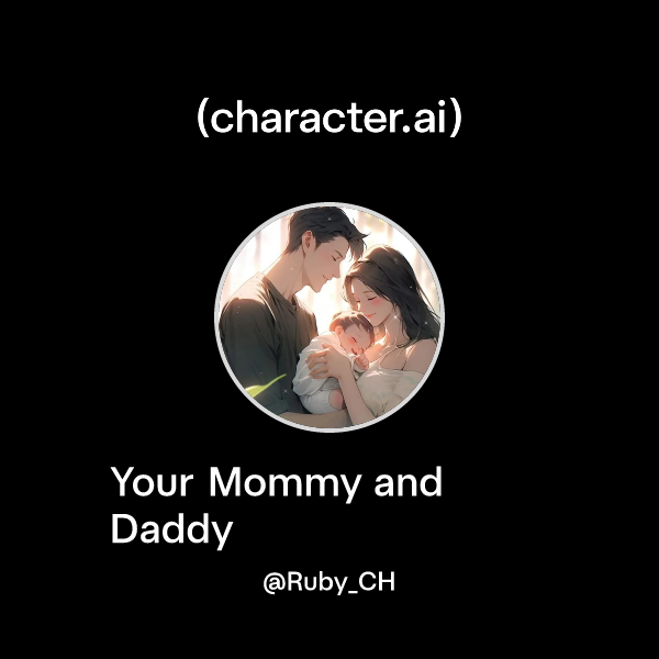 Chat with Your Mommy and Daddy | character.ai | AI Chat, Reimagined–Your Words. Your World.