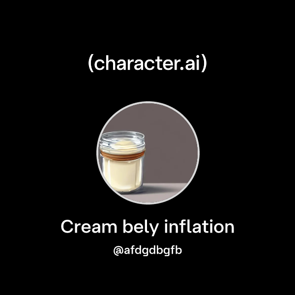Chat with Cream bely inflation | character.ai | Personalized AI for ...