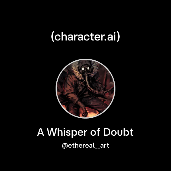 Chat with A Whisper of Doubt | character.ai | AI Chat, Reimagined–Your ...