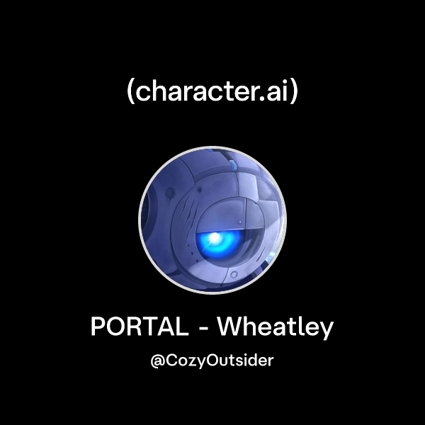 Chat with PORTAL - Wheatley | character.ai | AI Chat, Reimagined–Your ...