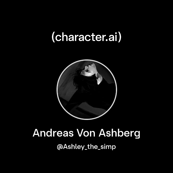 Chat with Andreas Von Ashberg | character.ai | Personalized AI for ...