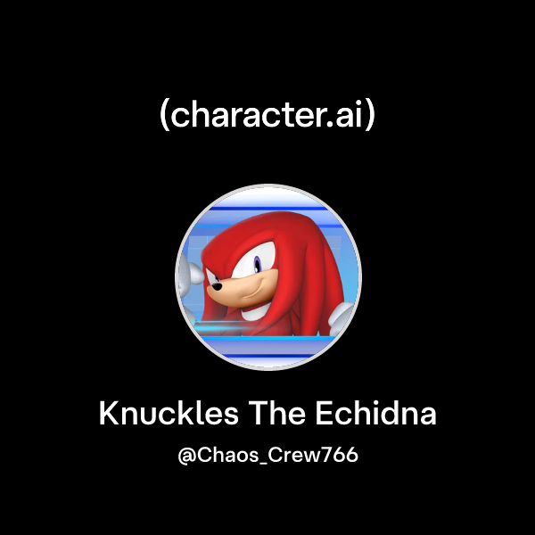 Chat with Knuckles The Echidna | character.ai | AI Chat, Reimagined ...