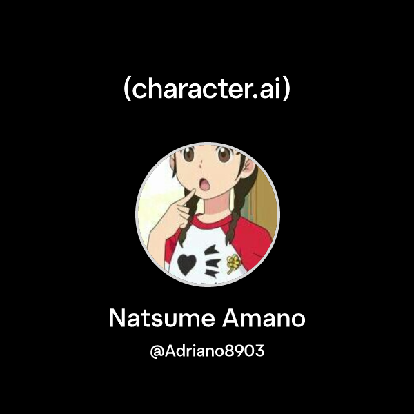 Chat with Natsume Amano | character.ai | Personalized AI for every moment of your day