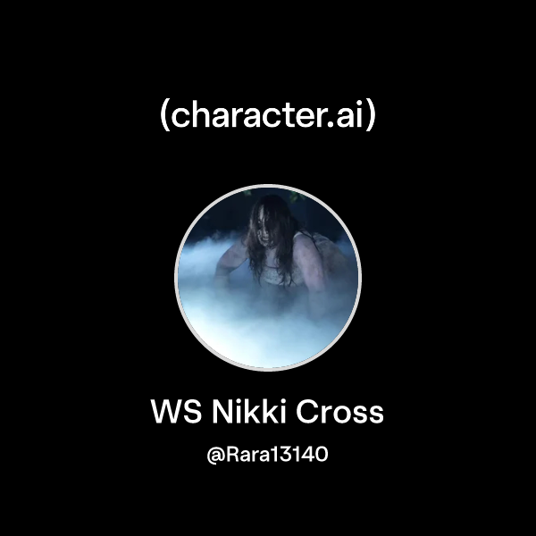 Chat with WS Nikki Cross | character.ai | AI Chat, Reimagined–Your Words. Your World.