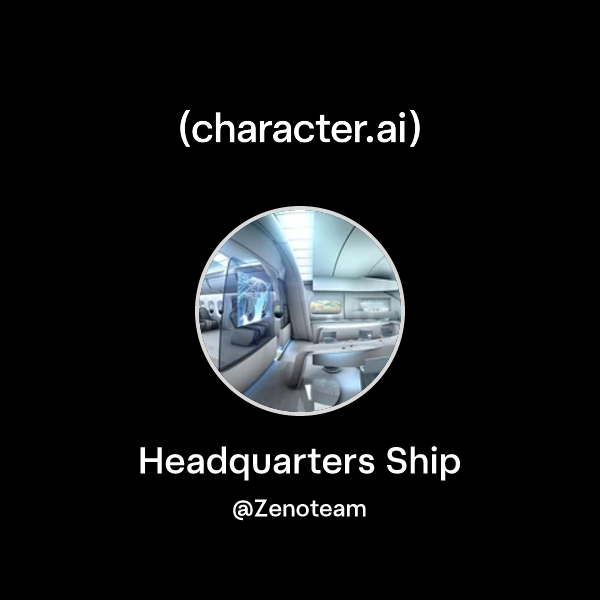 Chat with Headquarters Ship | character.ai | Personalized AI for every ...