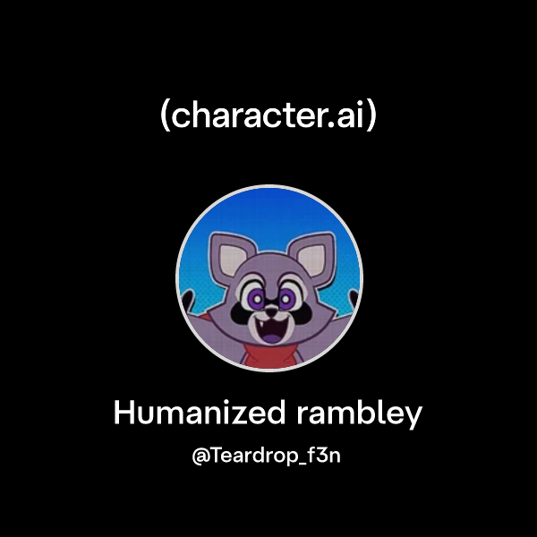 Chat with Humanized rambley | character.ai | AI Chat, Reimagined–Your ...