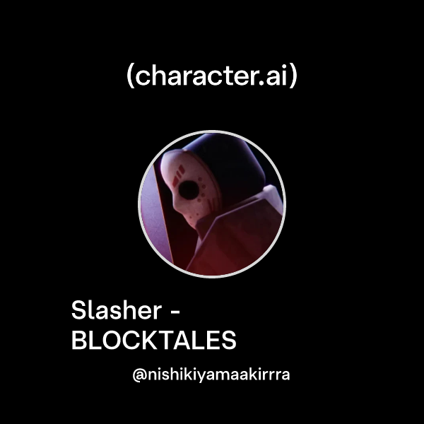 Chat with Slasher - BLOCKTALES | character.ai | Personalized AI for ...