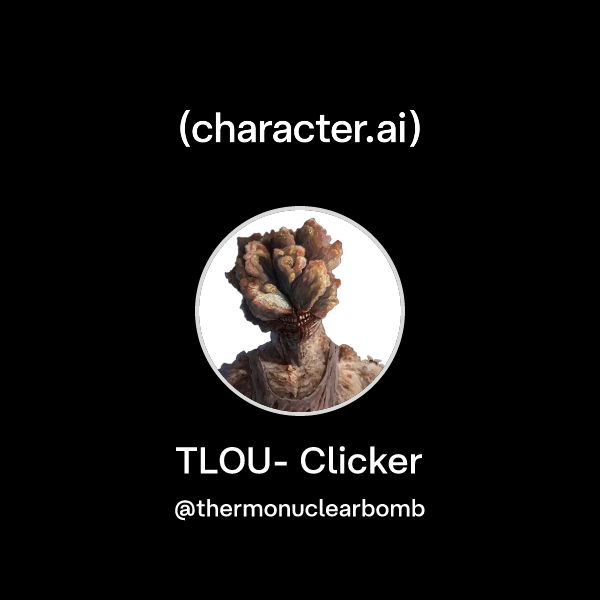 Chat with TLOU- Clicker | character.ai | AI Chat, Reimagined–Your Words ...