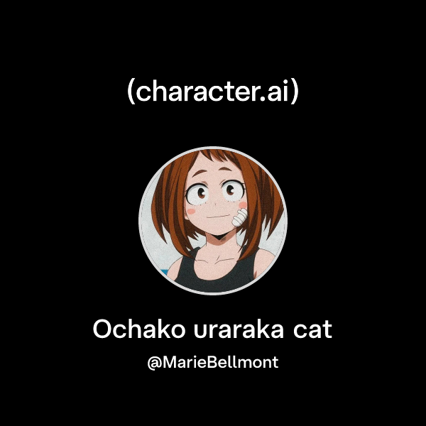 Chat with Ochako uraraka cat | character.ai | AI Chat, Reimagined–Your ...