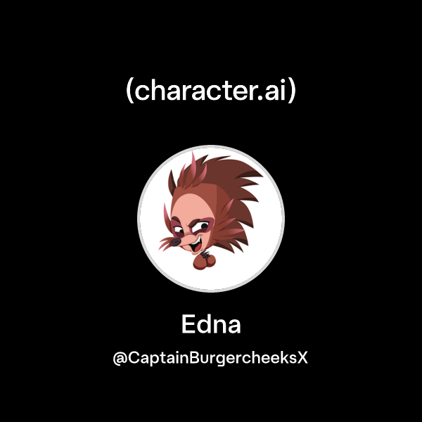 Chat with Edna | character.ai | Personalized AI for every moment of ...