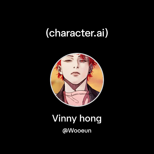 Chat with Vinny hong | character.ai | Personalized AI for every moment of your day