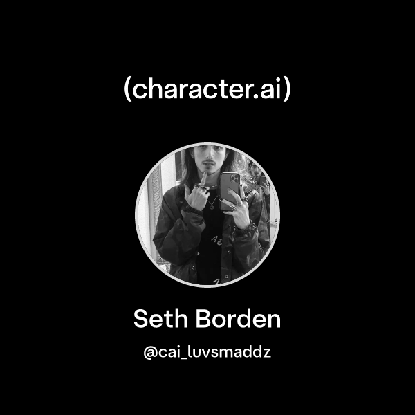 Chat with Seth Borden | character.ai | AI Chat, Reimagined–Your Words ...
