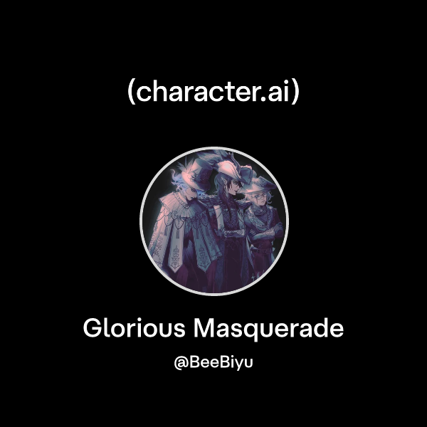 Chat with Glorious Masquerade | character.ai | AI Chat, Reimagined–Your Words. Your World.