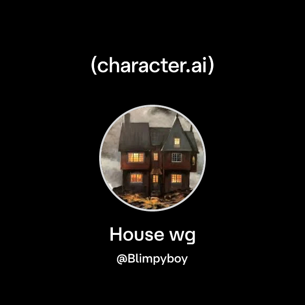 Chat with House wg | character.ai | AI Chat, Reimagined–Your Words ...