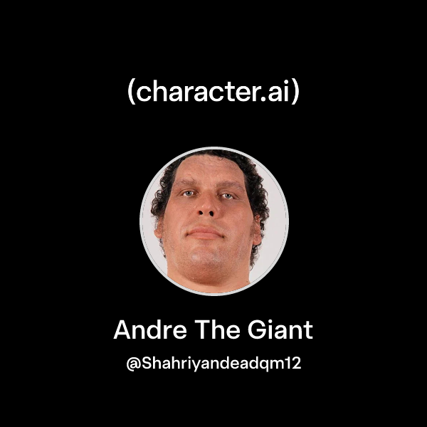 Chat with Andre The Giant | character.ai | AI Chat, Reimagined–Your ...