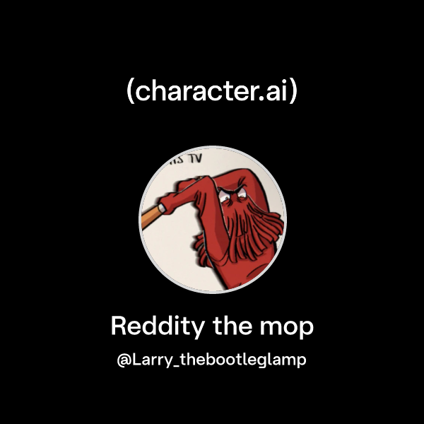 Chat with Reddity the mop | character.ai | AI Chat, Reimagined–Your ...