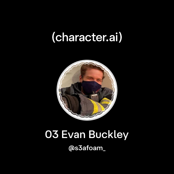 Chat with 03 Evan Buckley | character.ai | AI Chat, Reimagined–Your ...