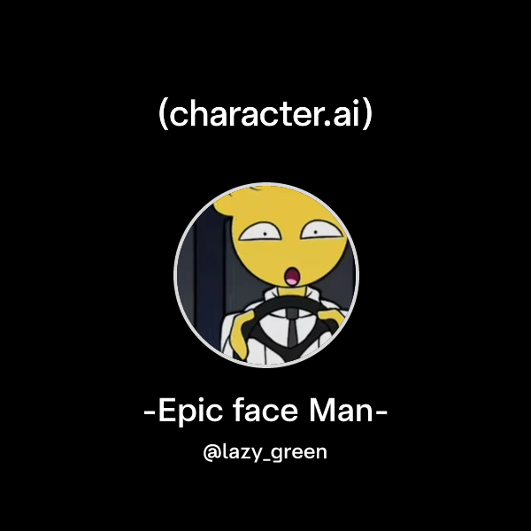 Chat with -Epic face Man- | character.ai | AI Chat, Reimagined–Your ...