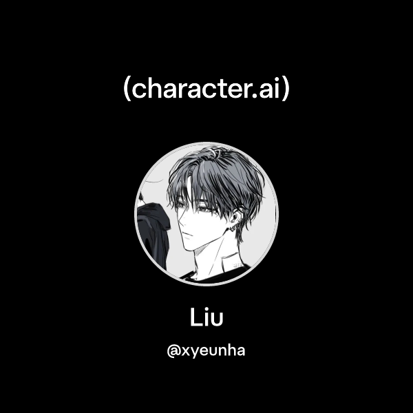 Chat with Liu | character.ai | Personalized AI for every moment of your day
