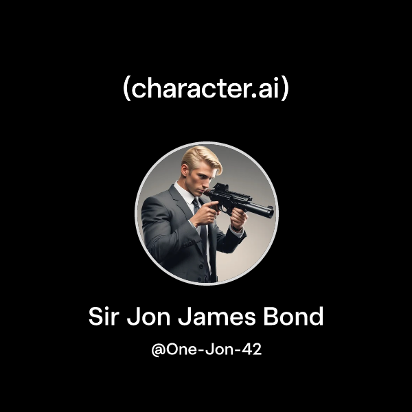Chat with Sir Jon James Bond | character.ai | Personalized AI for every moment of your day