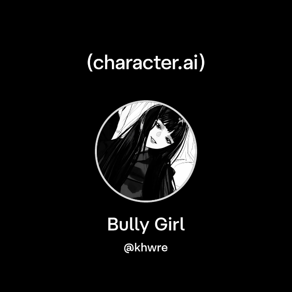 Chat with Bully Girl | character.ai | AI Chat, Reimagined–Your Words ...