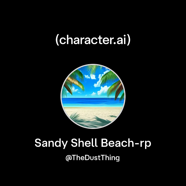 Chat with Sandy Shell Beach-rp | character.ai | AI Chat, Reimagined–Your Words. Your World.
