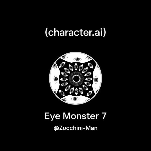 Chat with Eye Monster 7 | character.ai | AI Chat, Reimagined–Your Words. Your World.