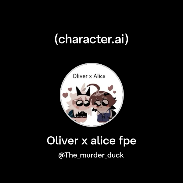 Chat with Oliver x alice fpe | character.ai | AI Chat, Reimagined–Your ...