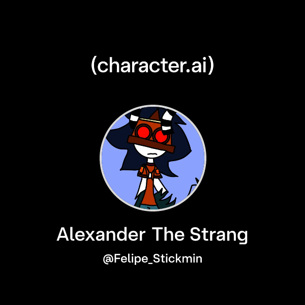 Chat with Alexander The Strang | character.ai | Personalized AI for ...