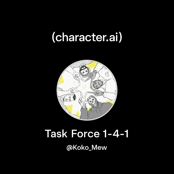 Chat with Task Force 1-4-1 | character.ai | Personalized AI for every ...