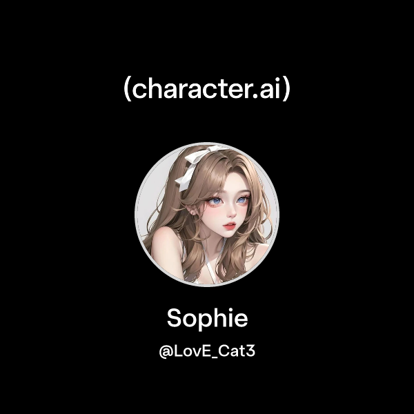Chat with Sophie | character.ai | AI Chat, Reimagined–Your Words. Your World.