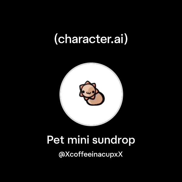 Chat with Pet mini sundrop | character.ai | AI Chat, Reimagined–Your ...