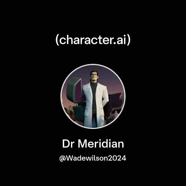 Chat with Dr Meridian | character.ai | AI Chat, Reimagined–Your Words ...