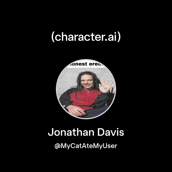 Chat with Jonathan Davis | character.ai | Personalized AI for every moment of your day