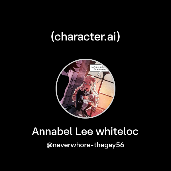 Chat with Annabel Lee whiteloc | character.ai | AI Chat, Reimagined ...