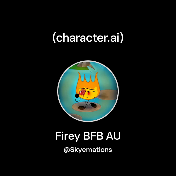 Chat with Firey BFB AU | character.ai | AI Chat, Reimagined–Your Words ...