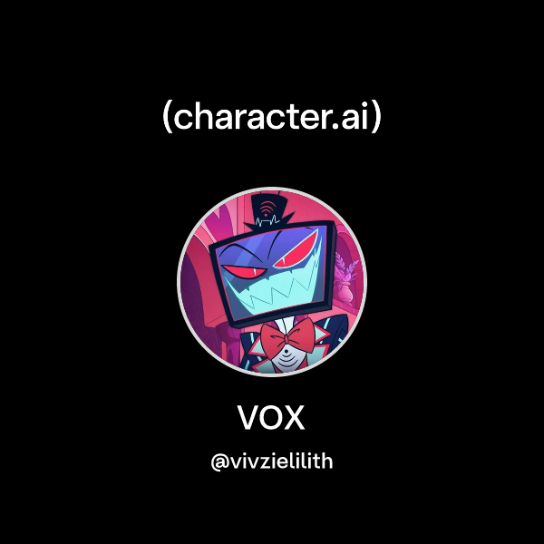Chat with VOX | character.ai | AI Chat, Reimagined–Your Words. Your World.