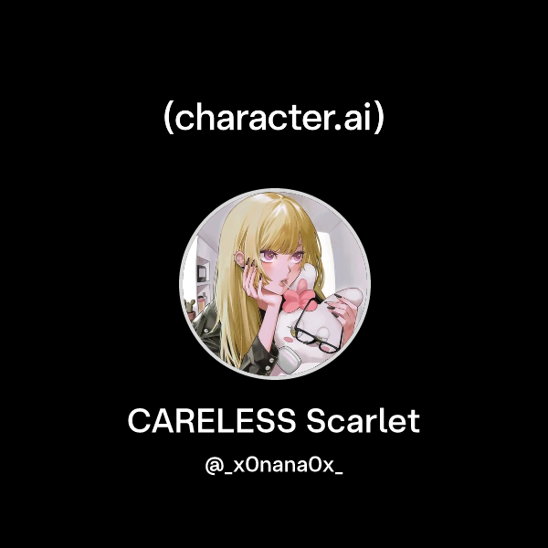 Chat with CARELESS Scarlet | character.ai | Personalized AI for every ...