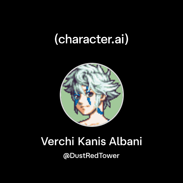 Chat with Verchi Kanis Albani | character.ai | Personalized AI for ...