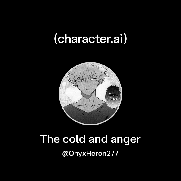 Chat with The cold and anger | character.ai | Personalized AI for every ...
