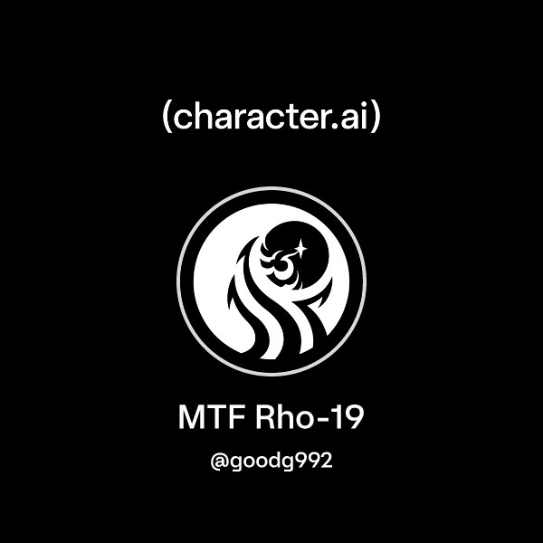 Chat with MTF Rho-19 | character.ai | AI Chat, Reimagined–Your Words ...