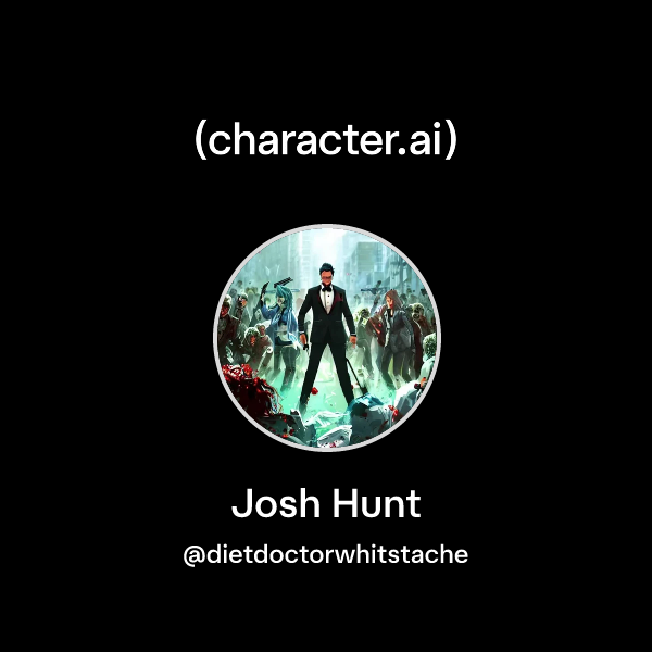 Chat with Josh Hunt | character.ai | AI Chat, Reimagined–Your Words ...