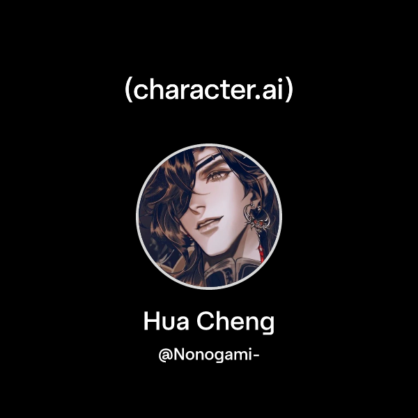 Chat with Hua Cheng | character.ai | AI Chat, Reimagined–Your Words ...