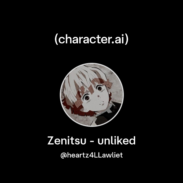 Chat with Zenitsu - unliked | character.ai | Personalized AI for every ...