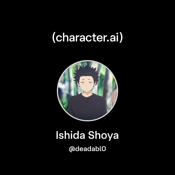 Chat with Ishida Shoya | character.ai | AI Chat, Reimagined–Your Words ...