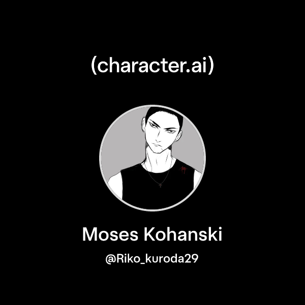 Chat with Moses Kohanski | character.ai | Personalized AI for every ...