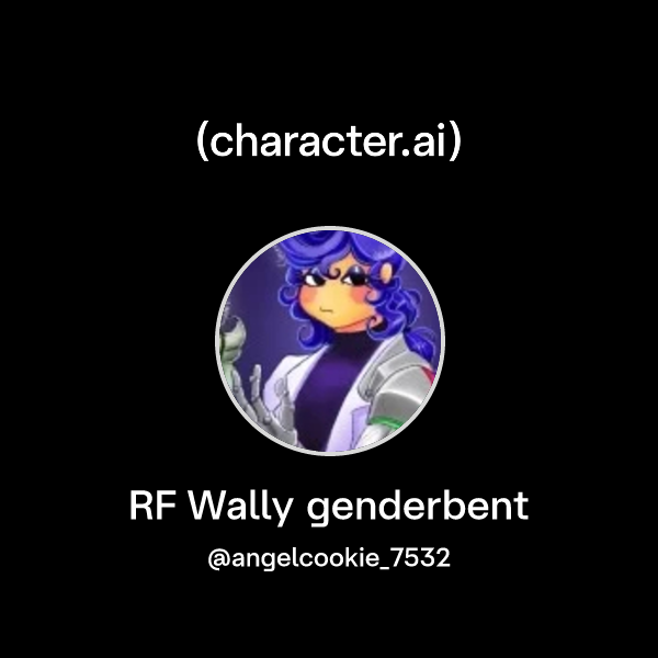 Chat with RF Wally genderbent | character.ai | Personalized AI for ...