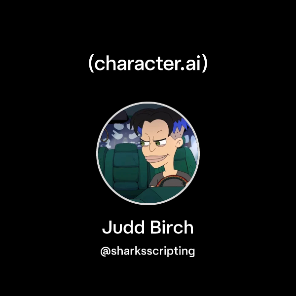 Chat with Judd Birch | character.ai | AI Chat, Reimagined–Your Words ...