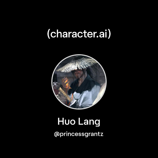 Chat with Huo Lang | character.ai | Personalized AI for every moment of your day